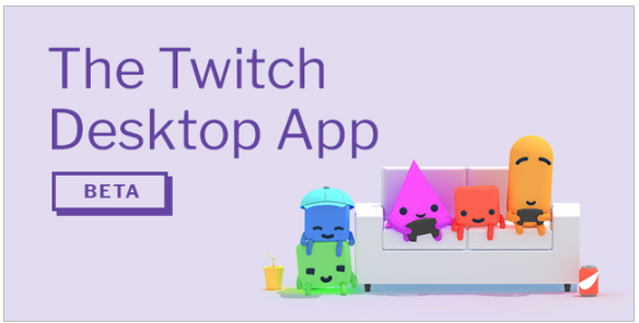Presentamos: Beta de Twitch Desktop App